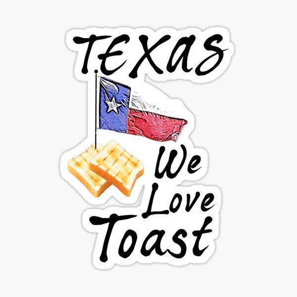 "Texas Toast Lovers Lone Star Flag" Sticker by CharJens | Redbubble