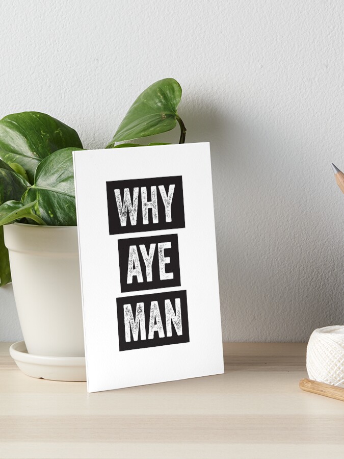 "Why Aye Man - Geordie slang! Accents of the UK" Art Board Print for ...