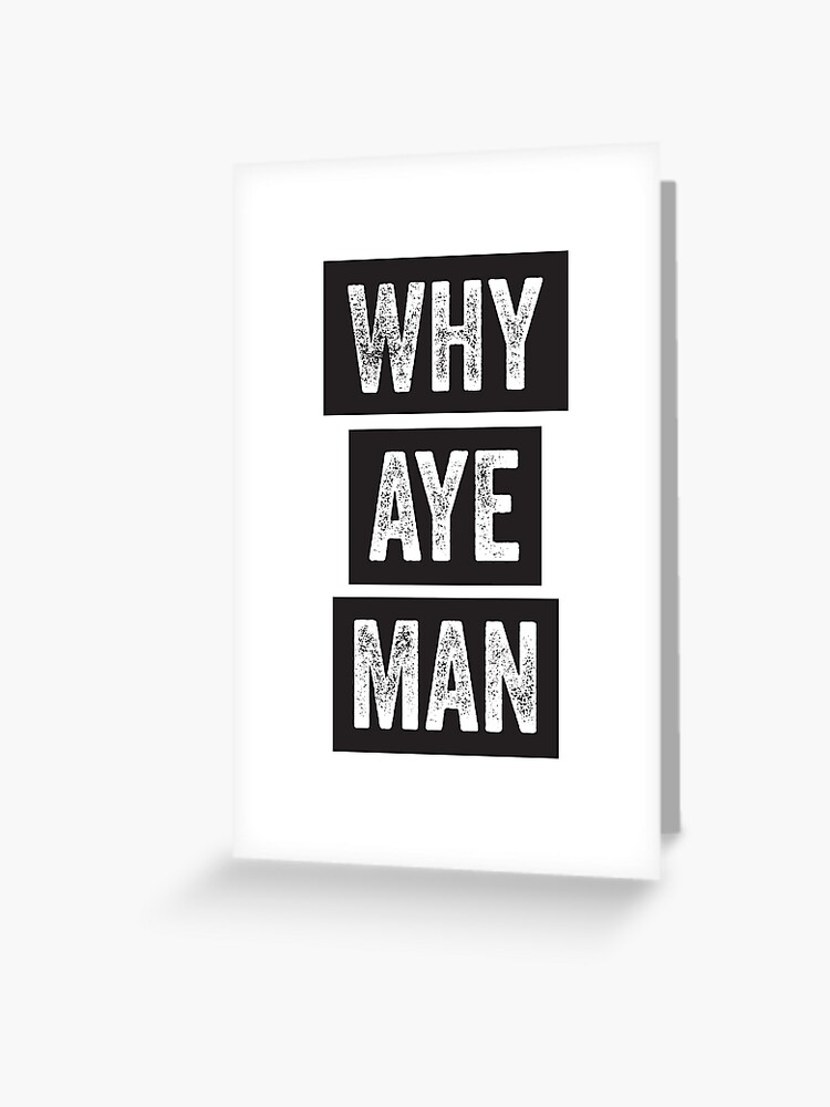 "Why Aye Man - Geordie slang! Accents of the UK" Greeting Card for Sale ...