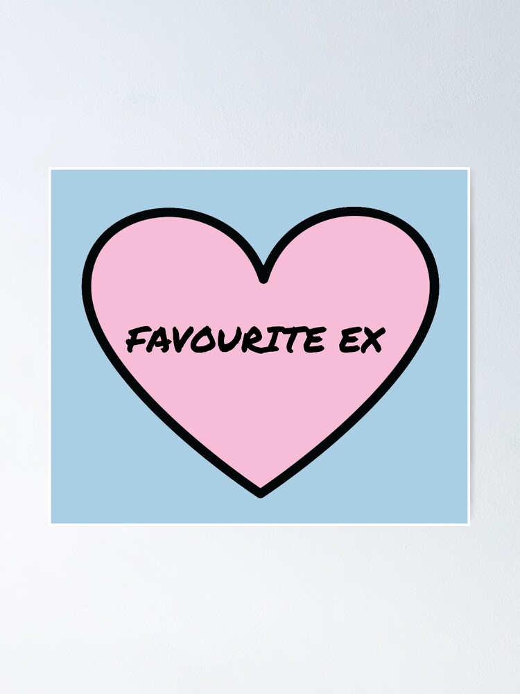 "Favourite Ex" Poster for Sale by DotsAndDaisies | Redbubble