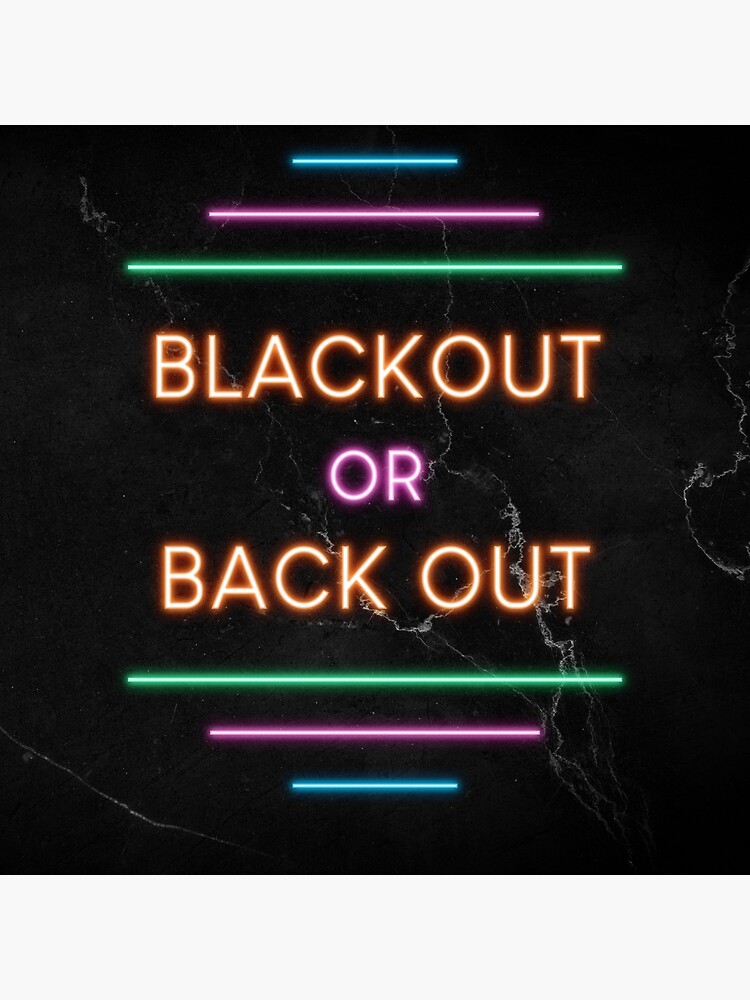 "Blackout or Back Out Design " Poster by CollegeArt | Redbubble