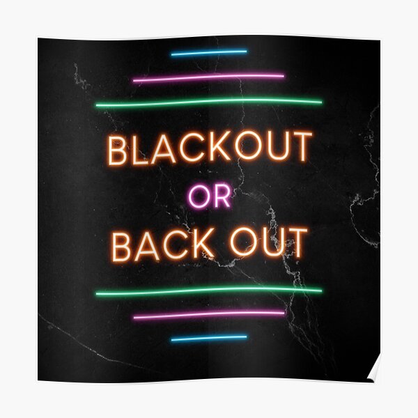 "Blackout or Back Out Design " Poster by CollegeArt | Redbubble