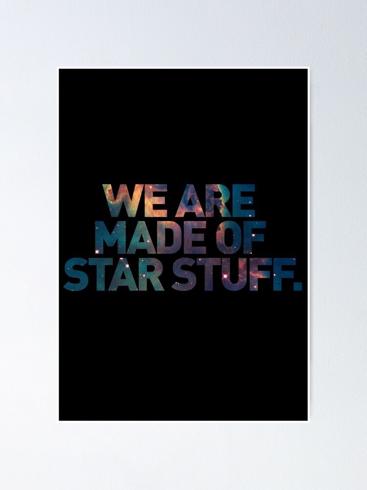 "We are made of star stuff" Poster for Sale by SynthWave1950 | Redbubble