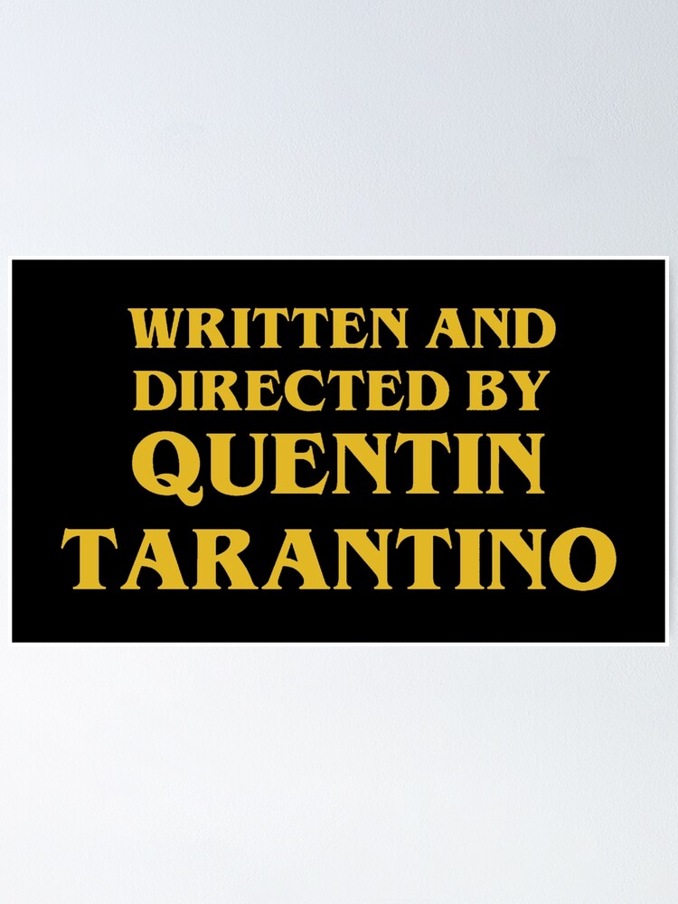 "Written and directed by quentin tarantino" Poster by Yudenamy | Redbubble
