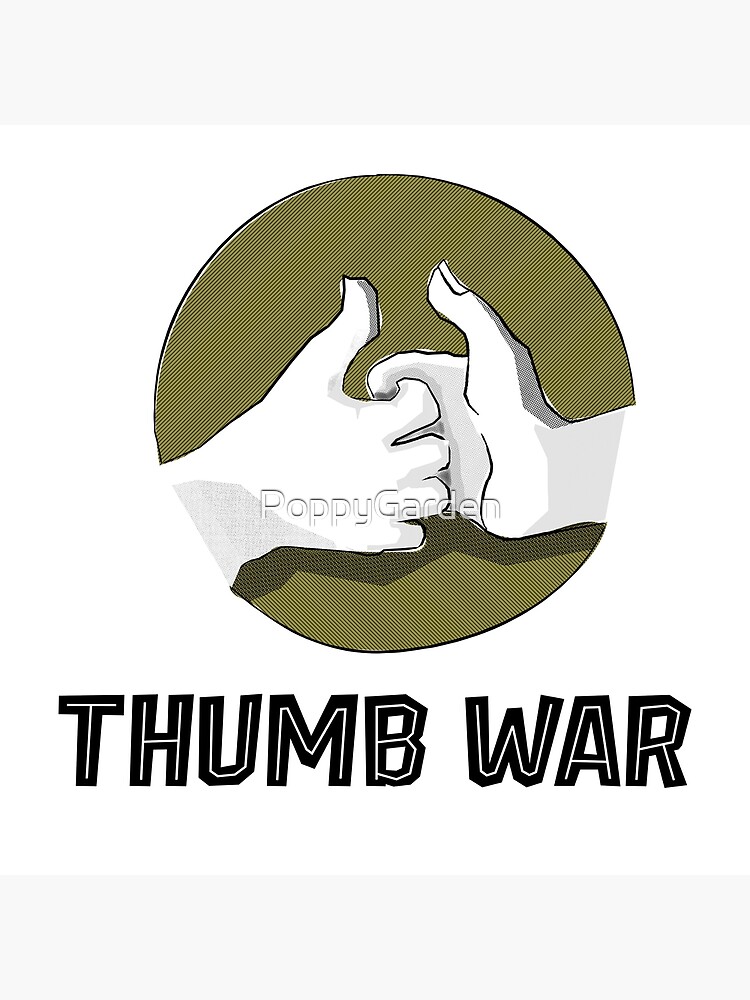 "Thumb War " Poster by PoppyGarden | Redbubble