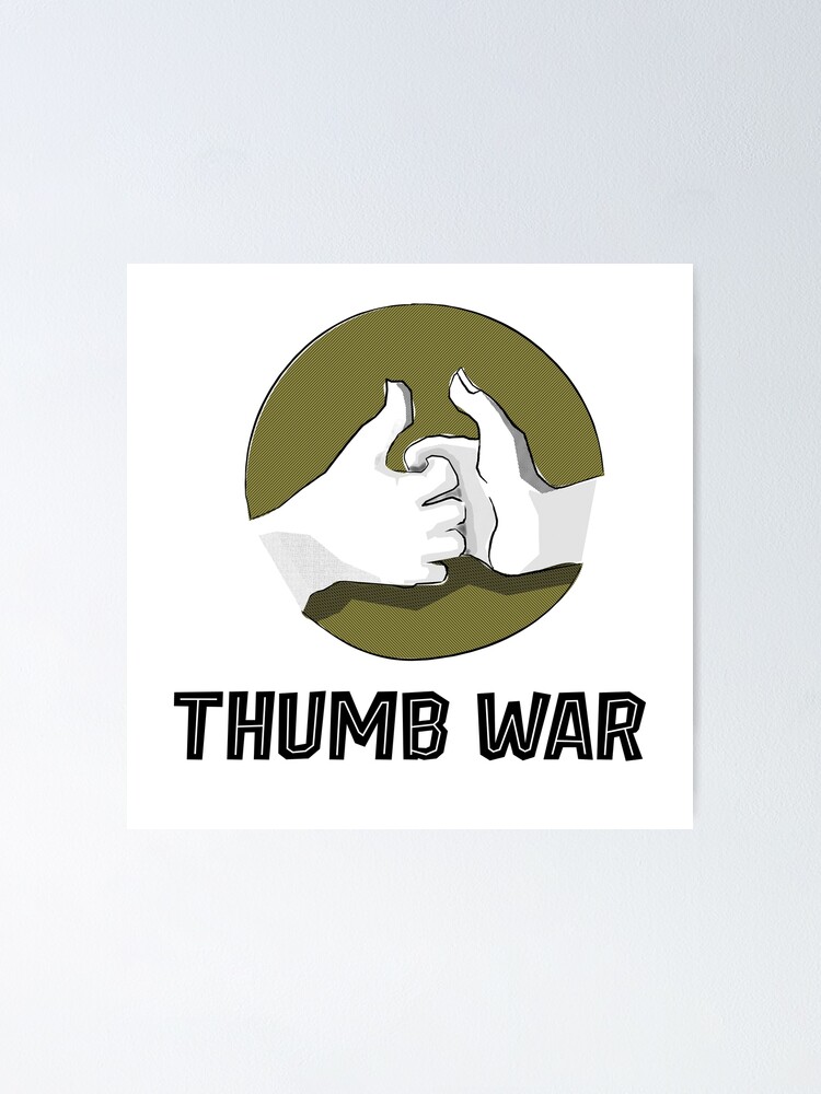"Thumb War " Poster by PoppyGarden | Redbubble