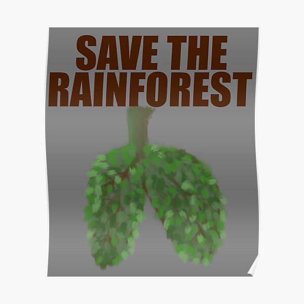 "Save the Rainforest " Poster by SaltCitySage | Redbubble