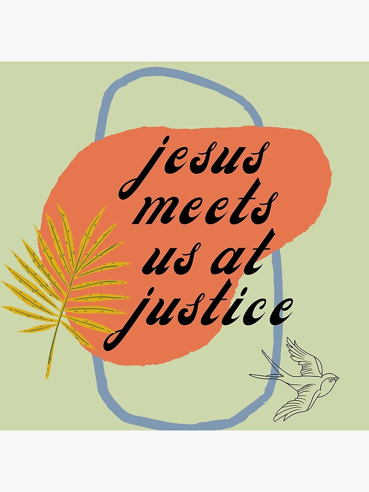 "Jesus Meets Us At Justice Art Print" Photographic Print for Sale by ...