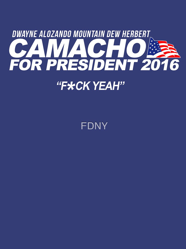 "CAMACHO FOR PRESIDENT 2016" T-shirt for Sale by FDNY | Redbubble ...
