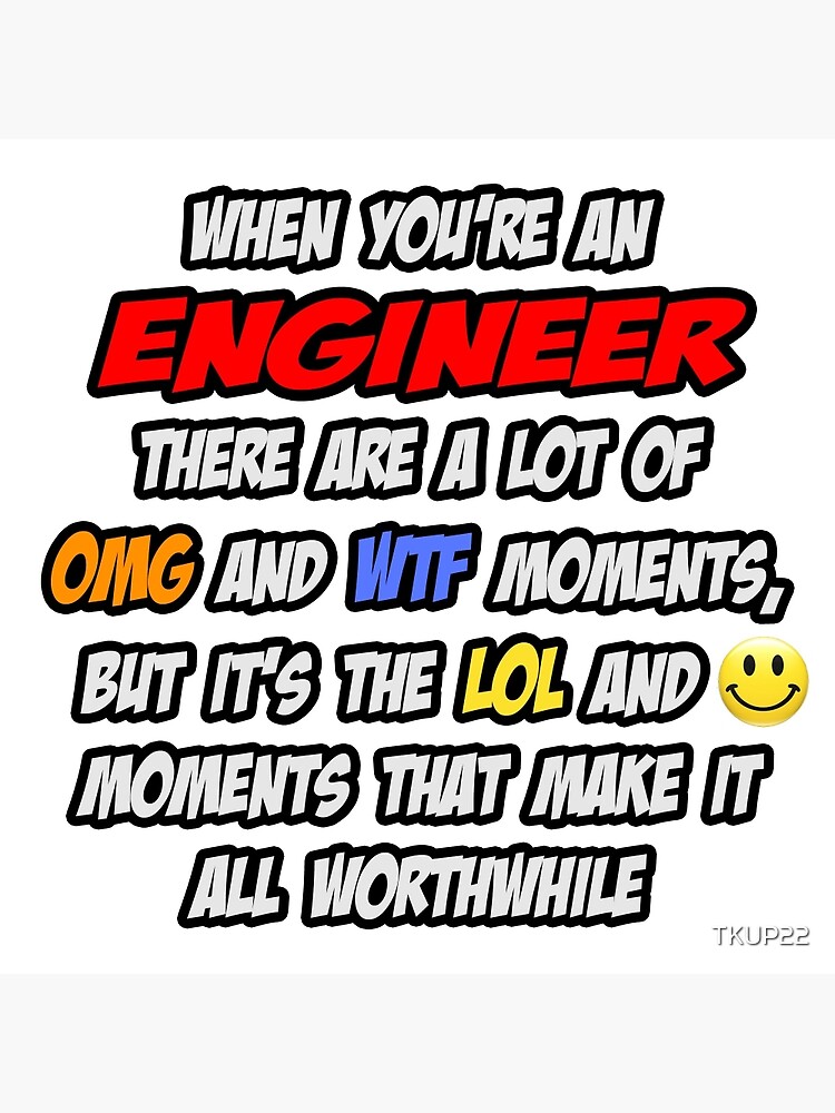 "Engineer .. OMG WTF LOL" Photographic Print by TKUP22 | Redbubble
