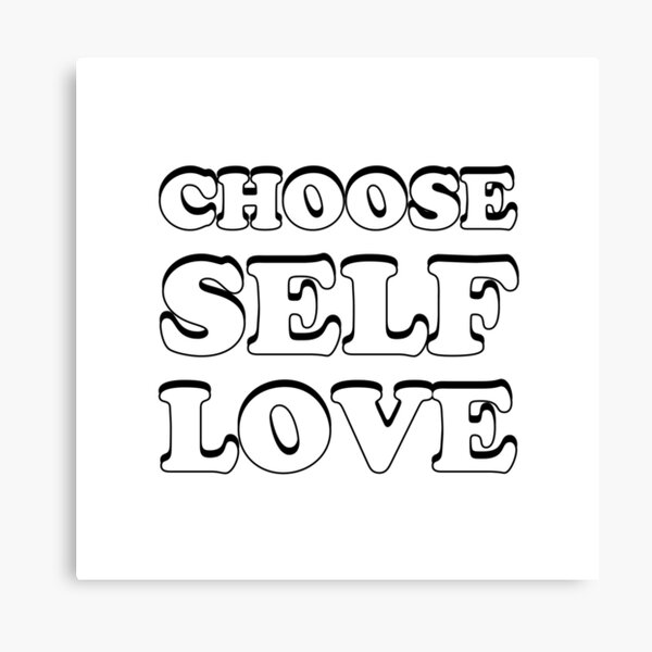 "choose self love - love yourself" Canvas Print for Sale by ...