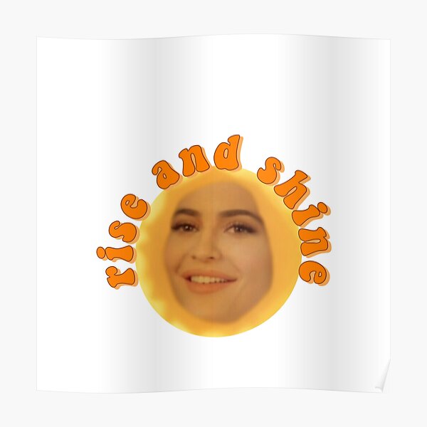 rise and shine” meme" Poster for Sale by amsxdesigns | Redbubble