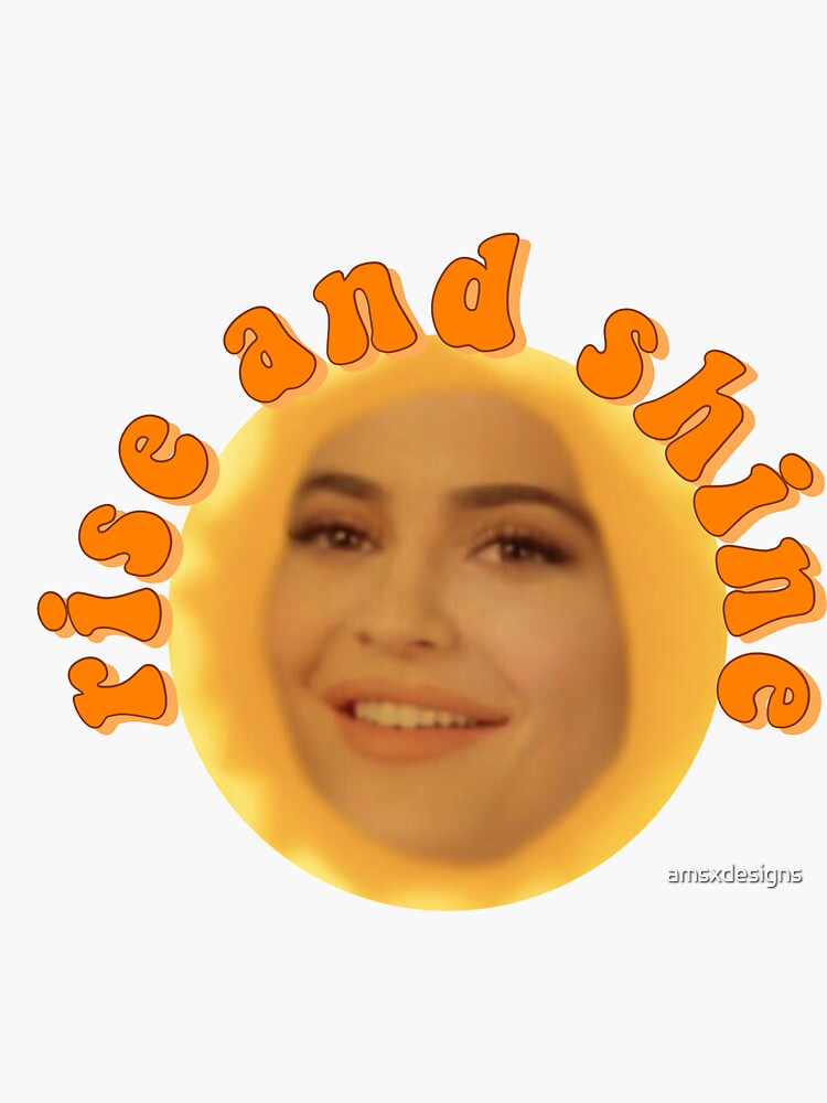 rise and shine” meme" Sticker for Sale by amsxdesigns | Redbubble