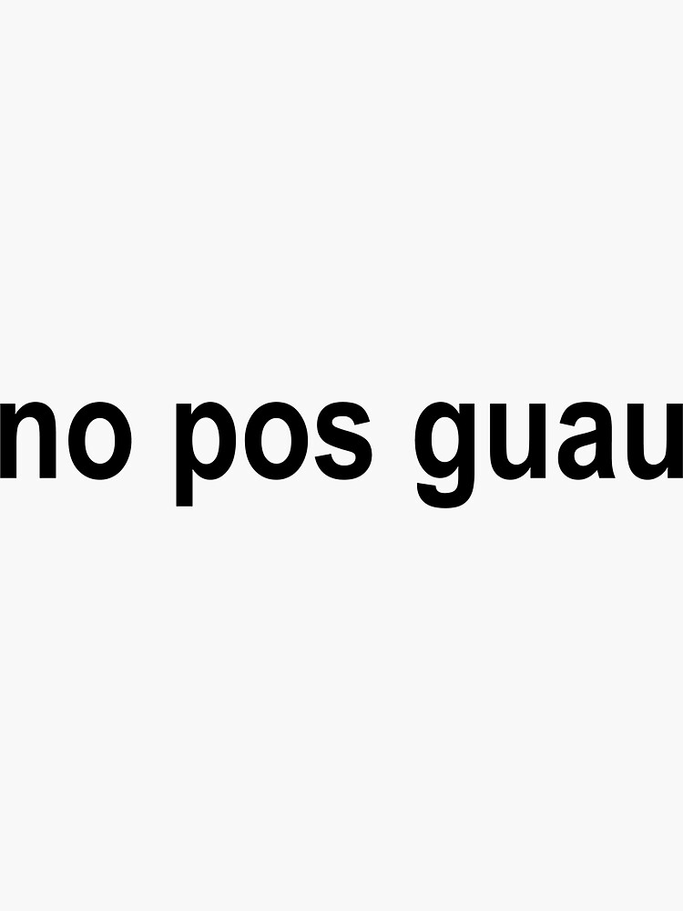 "no pos guau" Sticker for Sale by Sujeiry | Redbubble