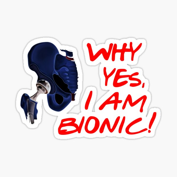 "Why Yes, I Am Bionic" Sticker by DrVx | Redbubble