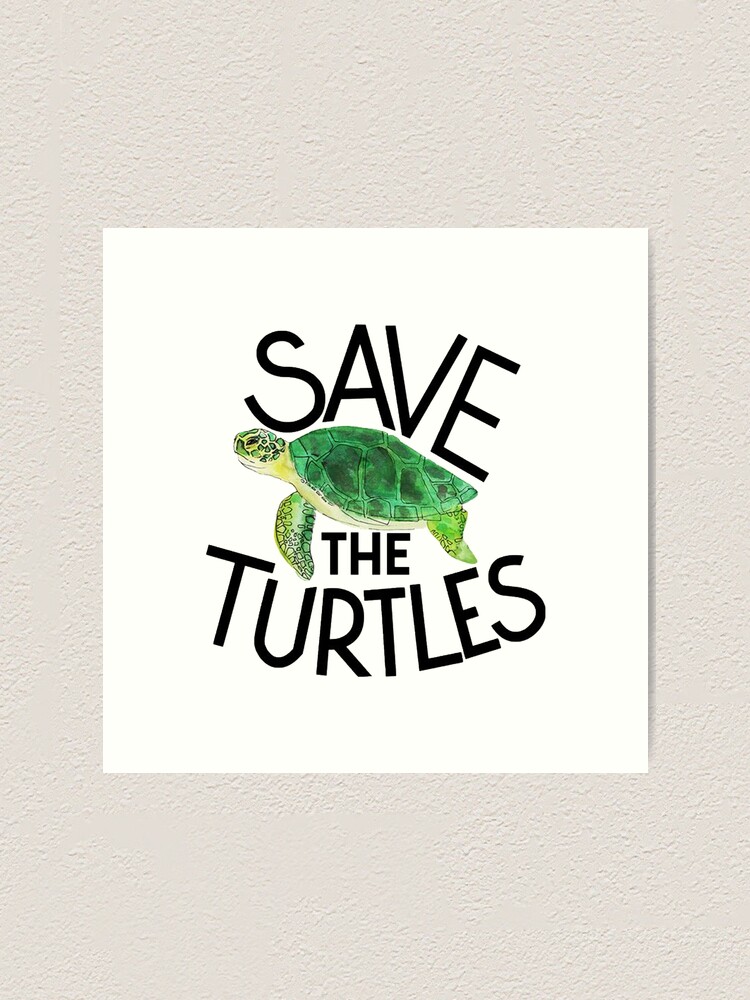 "save the turtles" Art Print for Sale by JacobRS13 | Redbubble