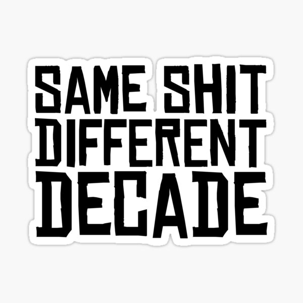 "Same Shit Different Decade 2020" Sticker for Sale by d247 | Redbubble
