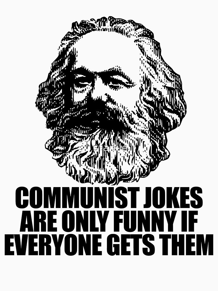 "COMMUNIST JOKES ARE ONLY FUNNY IF EVERYONE GETS THEM Karl Marx Funny ...