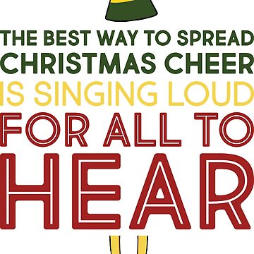 "Elf Movie Quote "The Best Way to Spread Christmas Cheer is Singing ...