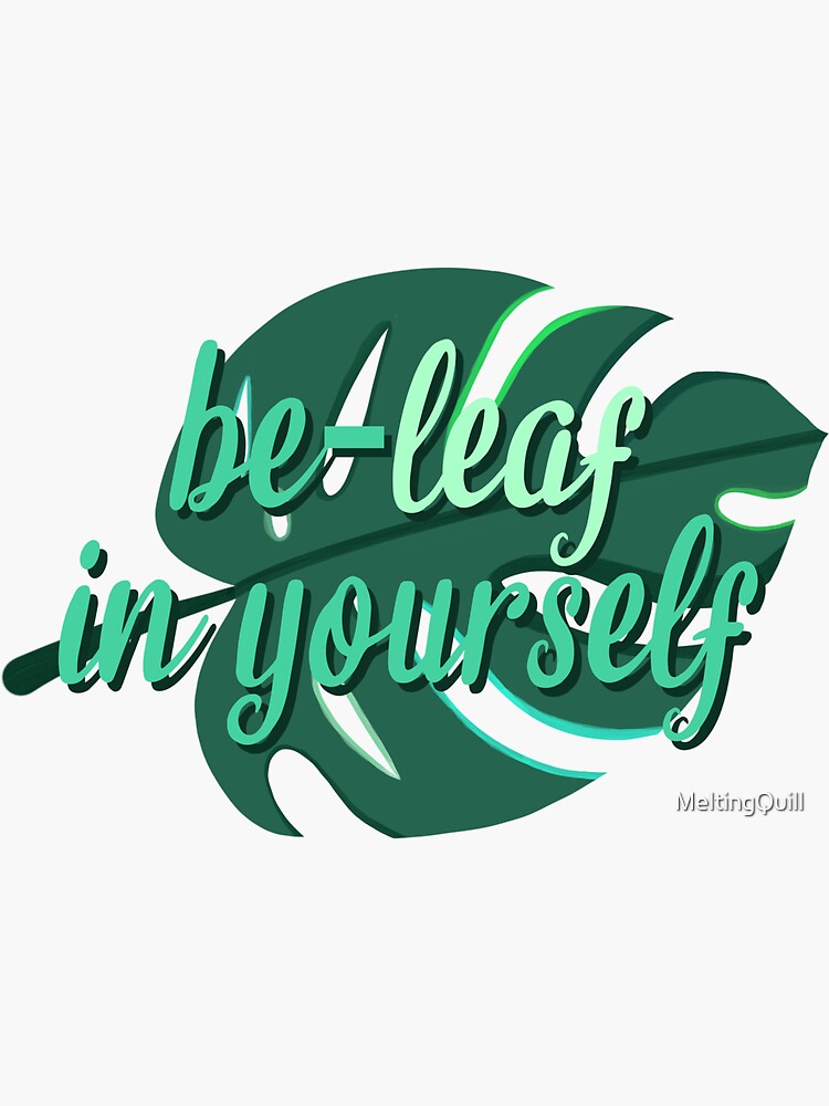 "Believe/beleaf in yourself with a monstera leaf" Sticker for Sale by ...