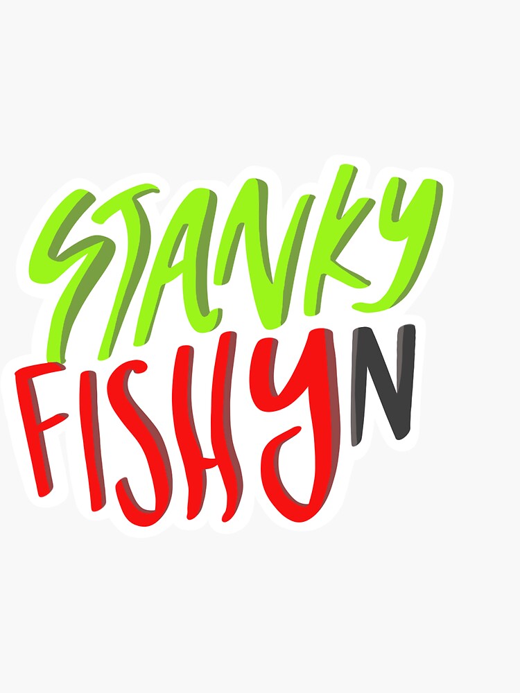 "Stanky N Fishy" Sticker for Sale by isaiahc | Redbubble