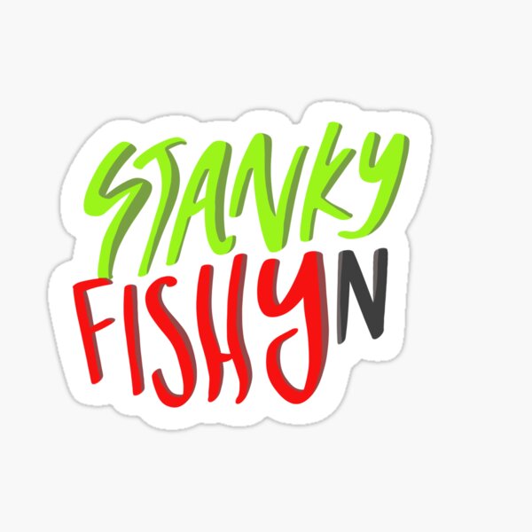 "Stanky N Fishy" Sticker for Sale by isaiahc | Redbubble