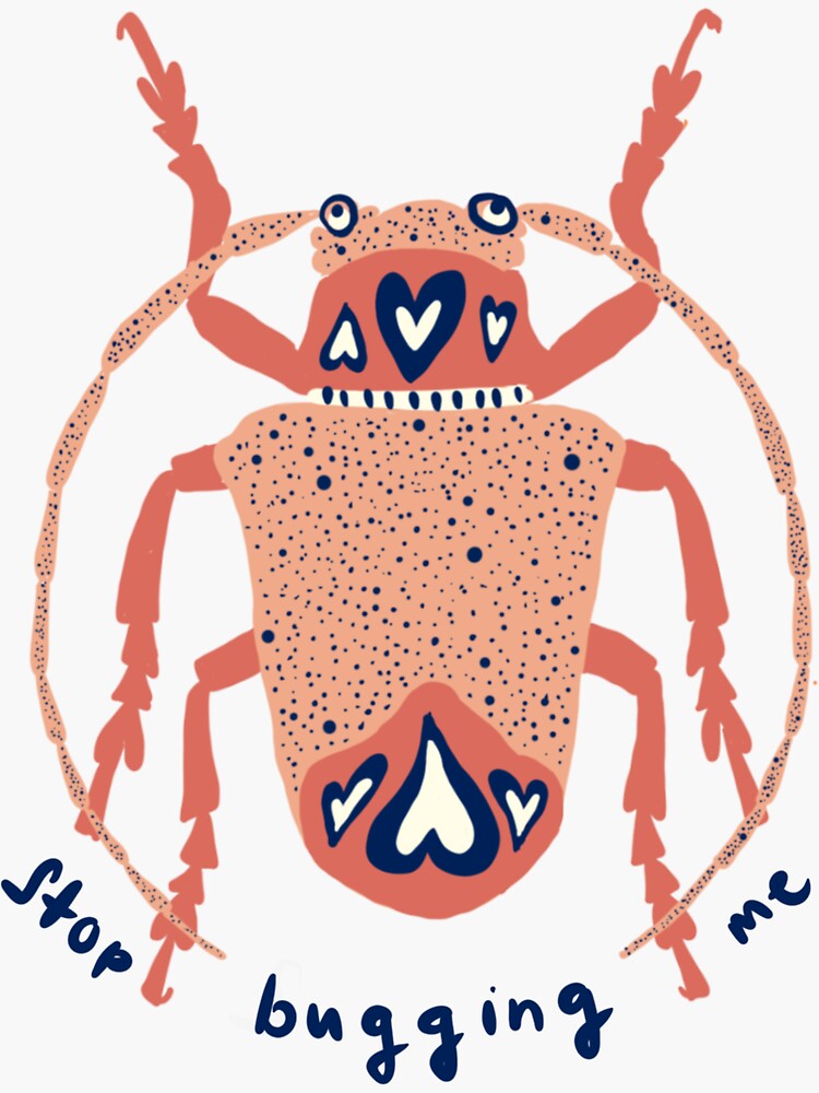 "Stop bugging me sticker" Sticker for Sale by asteroidcookie | Redbubble