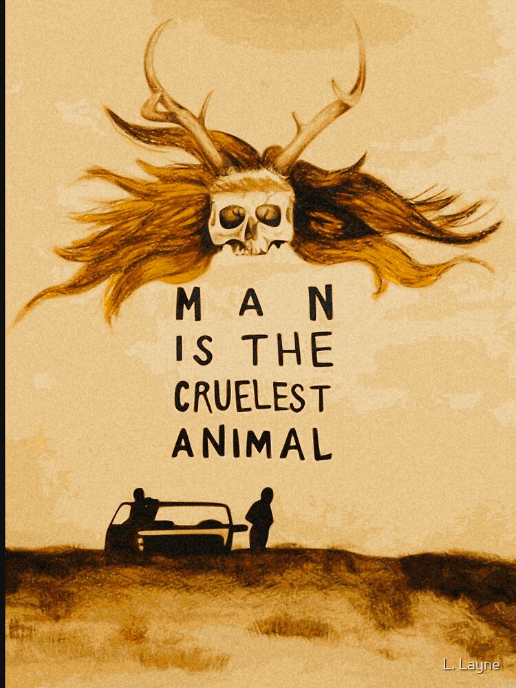 ""Man is the Cruelest Animal" - True Detective Quote by Rust" T-shirt ...