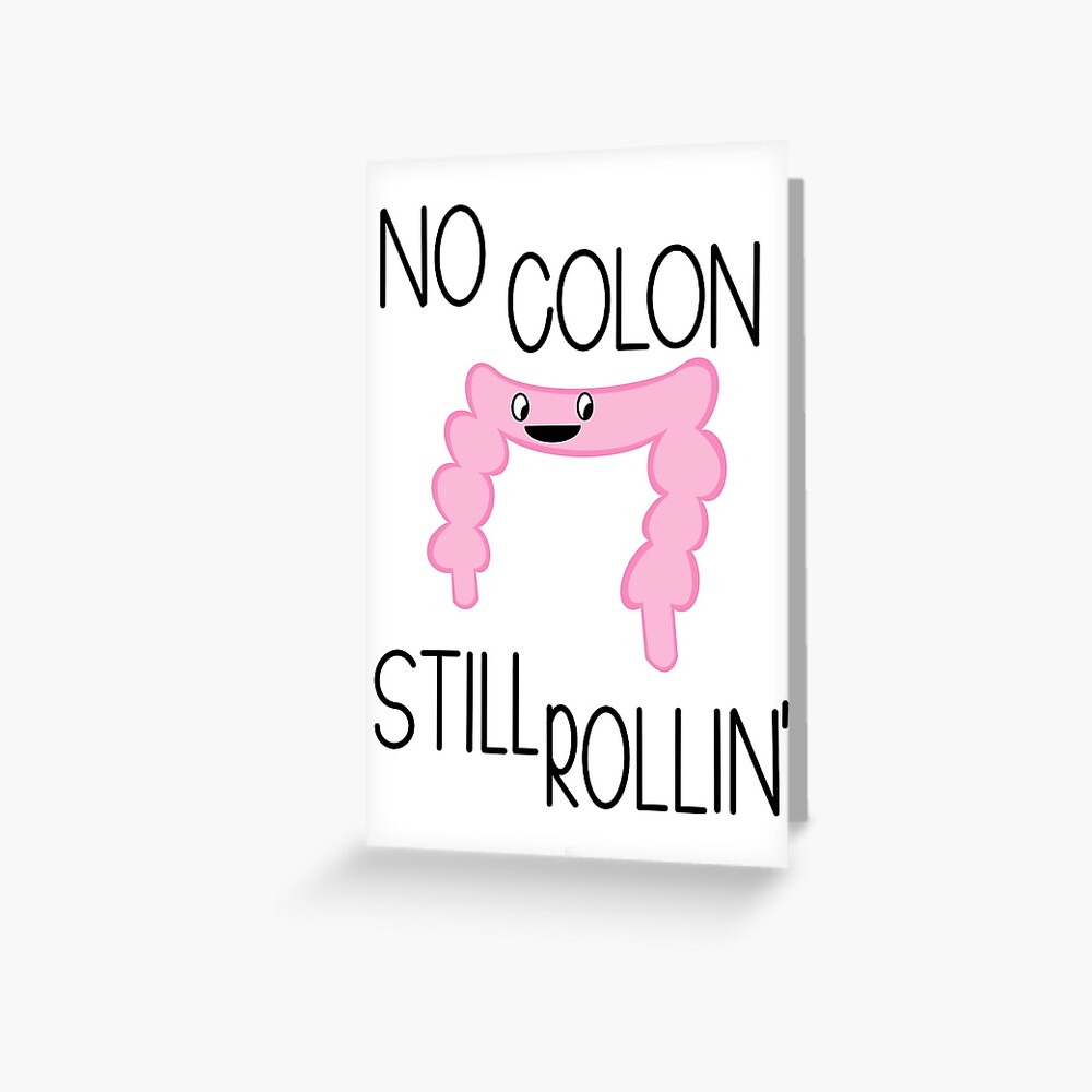 "No Colon Still Rollin" Greeting Card for Sale by Itsmezoeee | Redbubble
