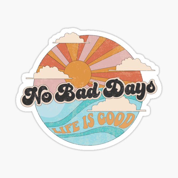 No Bad Days Stickers | Redbubble