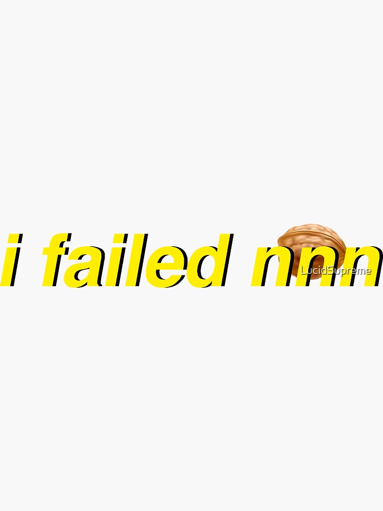 "i failed no nut november (NNN)" Sticker for Sale by LucidSupreme | Redbubble
