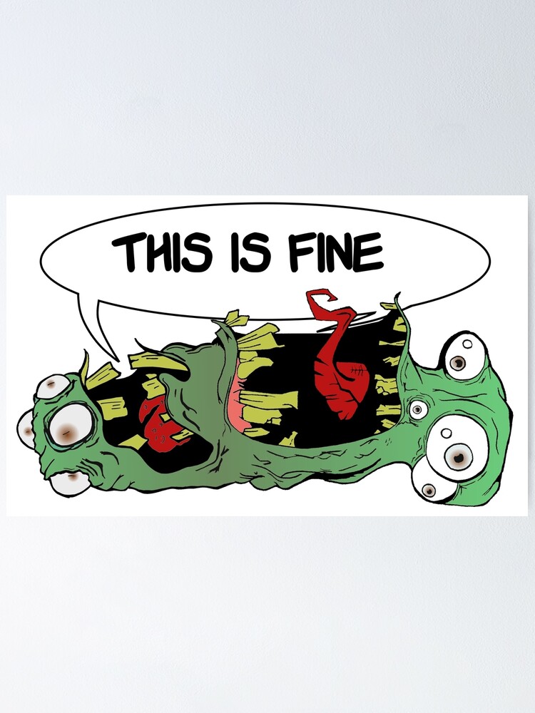 "This is Fine" Poster for Sale by JYoung2289 | Redbubble