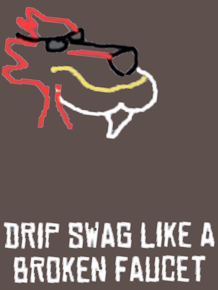 "CallMeCarson - "DRIP SWAG LIKE A BROKEN FAUCET"" Essential T-Shirt for ...