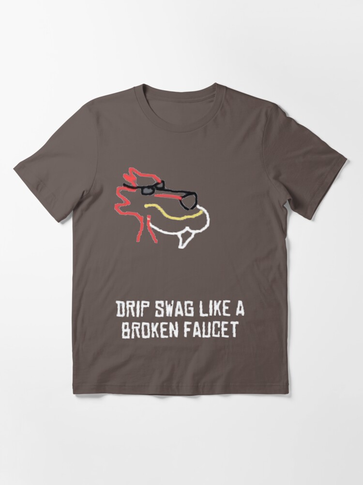 "CallMeCarson - "DRIP SWAG LIKE A BROKEN FAUCET"" Essential T-Shirt for ...