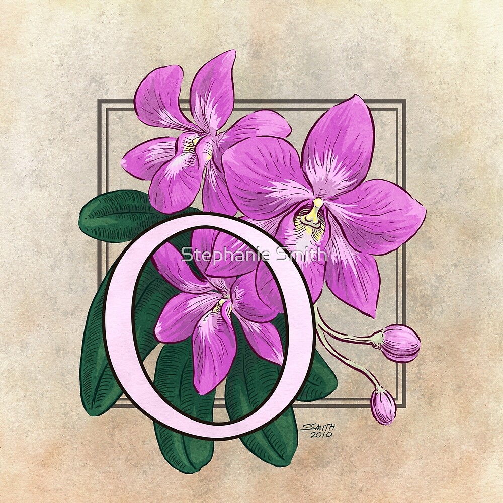 "O is for Orchid" by Stephanie Smith | Redbubble