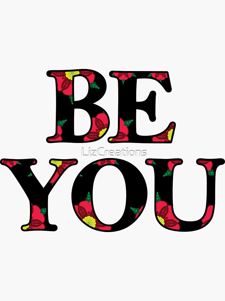 "Be You Design" Sticker for Sale by LizCreations | Redbubble