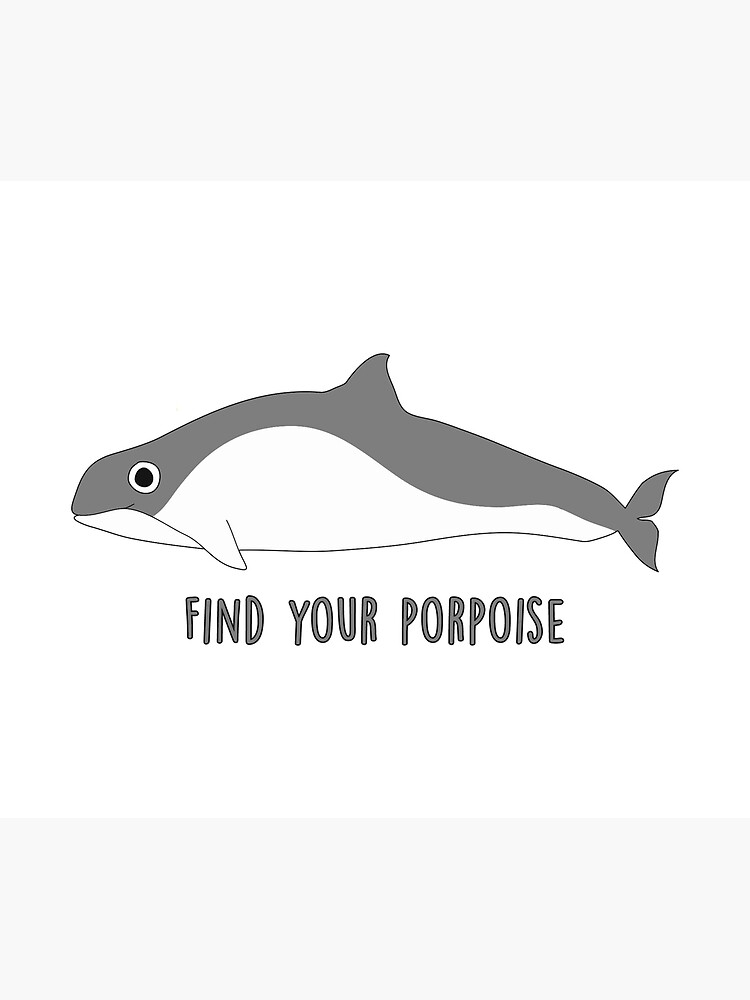 "Find Your Porpoise" Poster by sheimoria | Redbubble