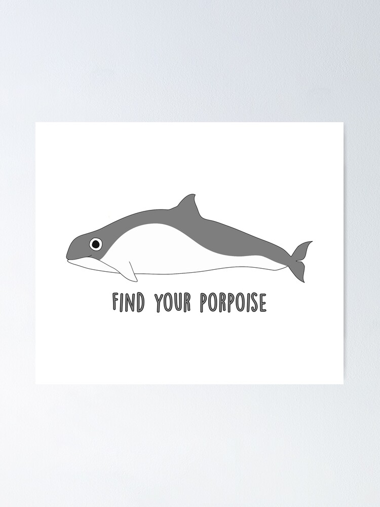 "Find Your Porpoise" Poster by sheimoria | Redbubble