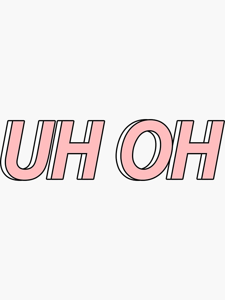 "uh oh" Sticker by cassiesweird | Redbubble