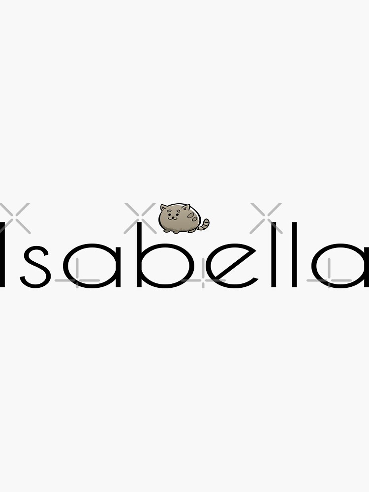 "Isabella Cat Name " Sticker for Sale by ProjectX23 | Redbubble