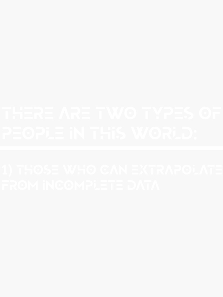 "Extrapolate Incomplete Data Funny Extrapolate Data print" Sticker for ...