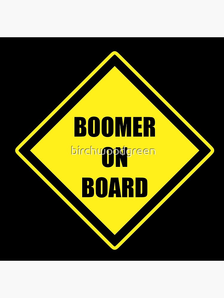 "Boomer on Board" Poster by birchwoodgreen | Redbubble