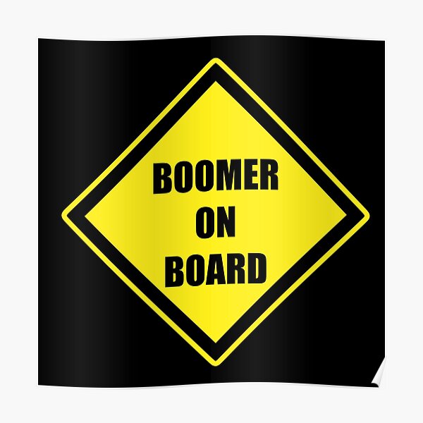 "Boomer on Board" Poster by birchwoodgreen | Redbubble