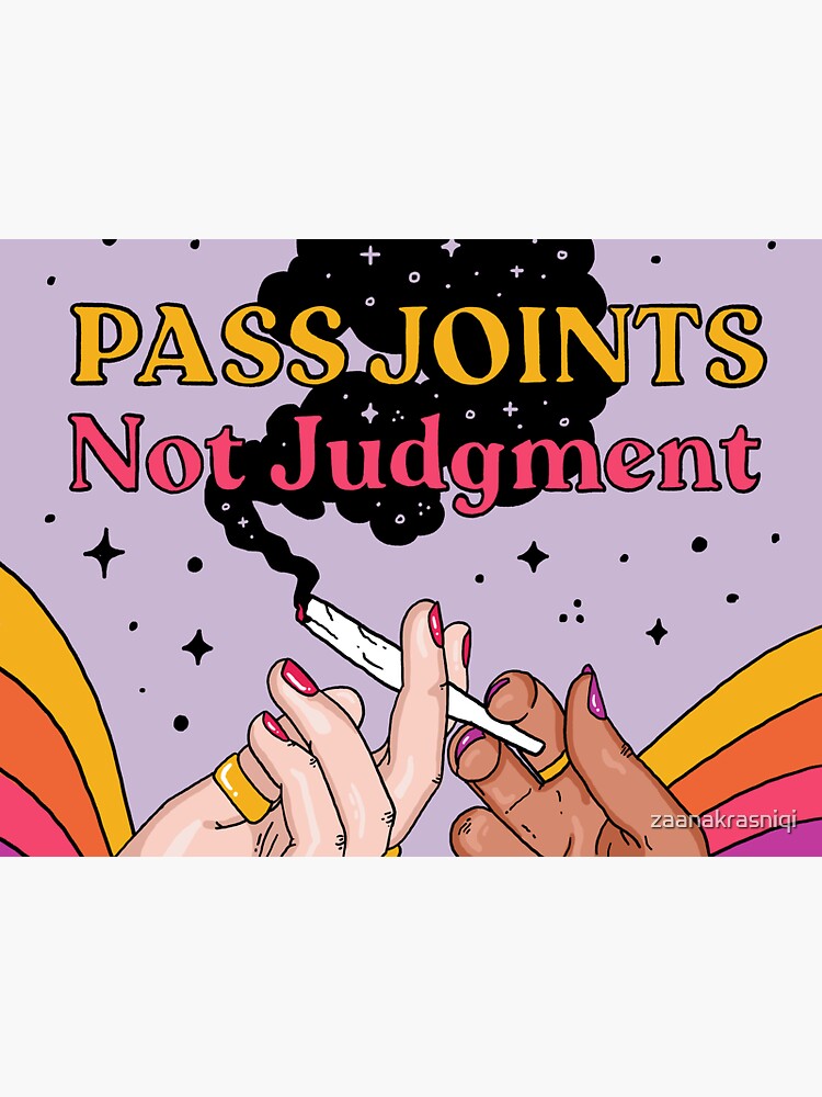 "Pass Joints Not Judgment" Sticker by zaanakrasniqi | Redbubble