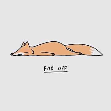 "Fox Off" Art Print for Sale by ilovedoodle | Redbubble