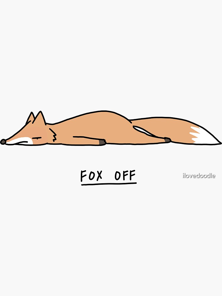 "Fox Off" Sticker for Sale by ilovedoodle | Redbubble