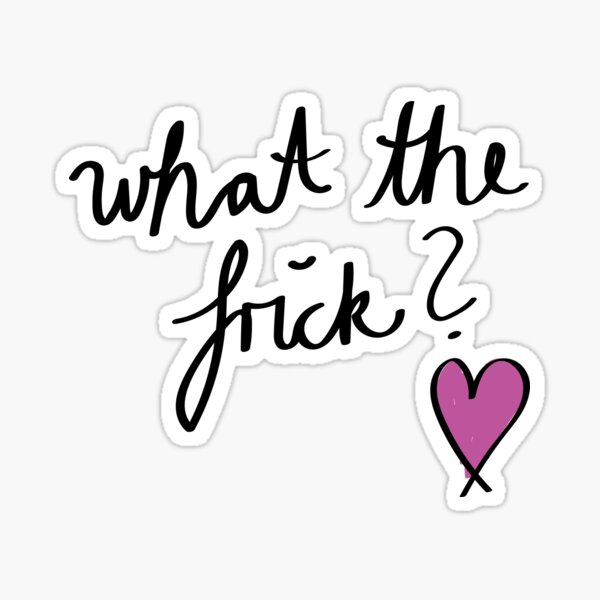 What The Frick Stickers | Redbubble