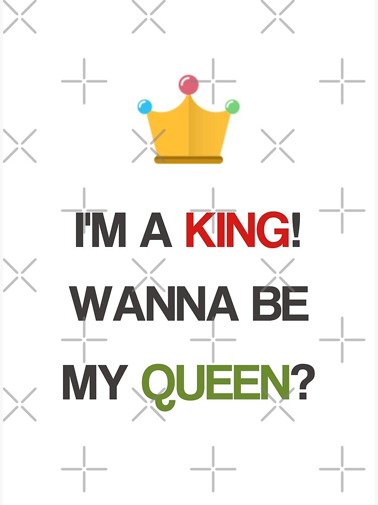 Póster «Soy el rey, ¿quieres ser mi reina?» de joeweb | Redbubble