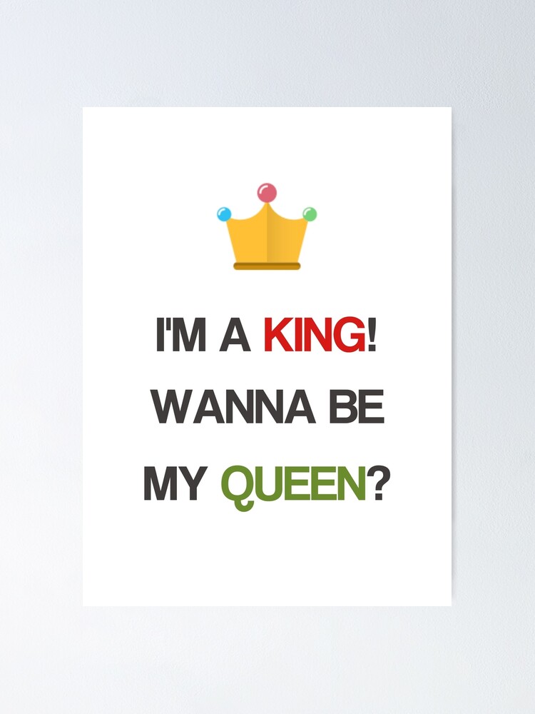 Póster «Soy el rey, ¿quieres ser mi reina?» de joeweb | Redbubble