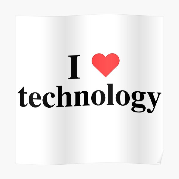 "I love technology (inspired by napoleon dynamite) " Poster for Sale by ...